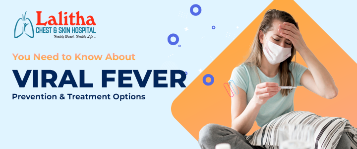 Understanding Viral Fever: Causes, Prevention & Treatments